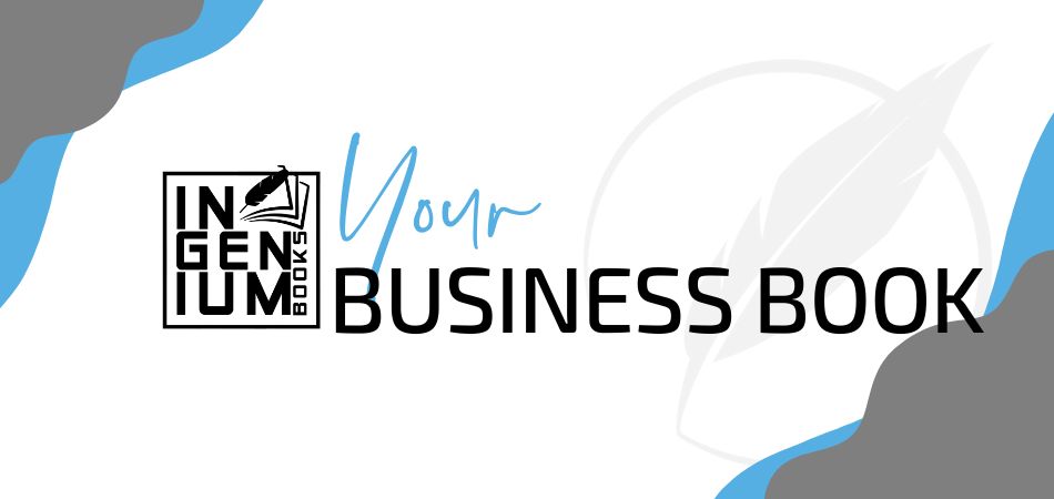 How To Write A Book About Your Business - IngeniumBooks