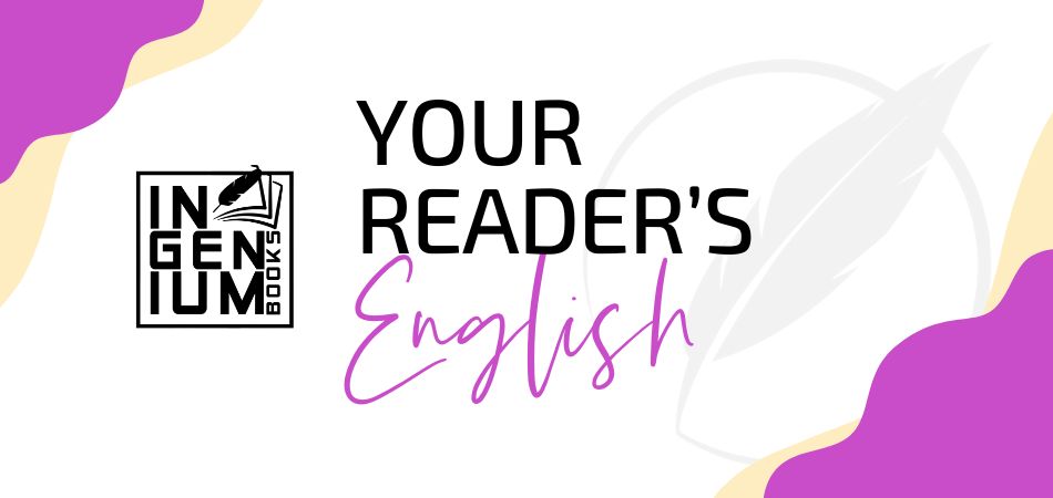 How to Write for Your Reader’s English - IngeniumBooks