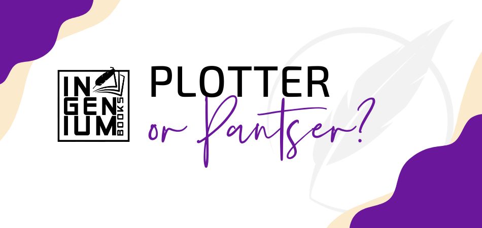 Plotter or Pantser? What's the Best Way to Write? - IngeniumBooks